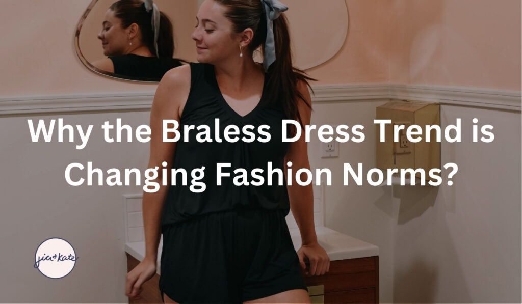 Why the Braless Dress Trend is Changing Fashion Norms? - DailyPn.com